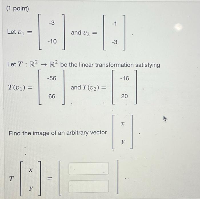 Solved Let v1=[−3−10] and v2=[−1−3]. Let T:R2→R2 be the | Chegg.com