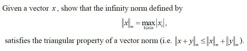 Solved Given a vector x, show that the infinity norm defined | Chegg.com