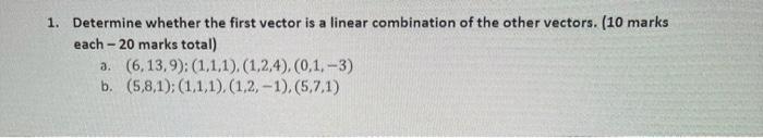 Solved 1. Determine whether the first vector is a linear | Chegg.com
