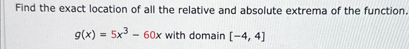 Solved Find the exact location of all the relative and | Chegg.com