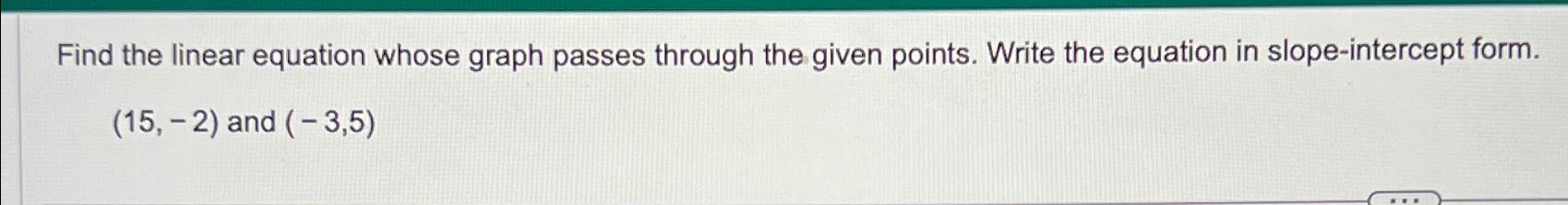 Solved Find the linear equation whose graph passes through | Chegg.com