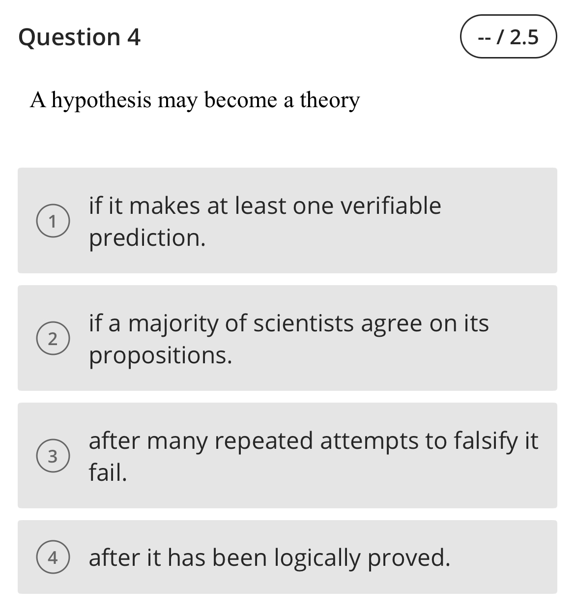 Solved Question 4-- / 2.5A hypothesis may become a theoryif | Chegg.com