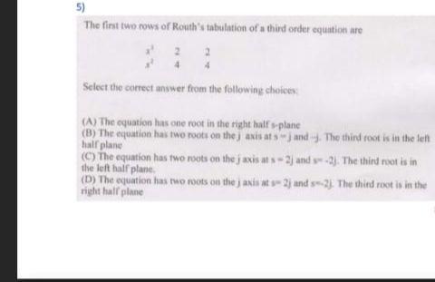Solved 5) The first two rows of Routh's tabulation of a | Chegg.com