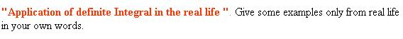 Solved Application of definite Integral in the real life | Chegg.com