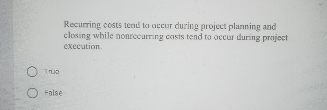 Solved Recurring costs tend to occur during project planning | Chegg.com