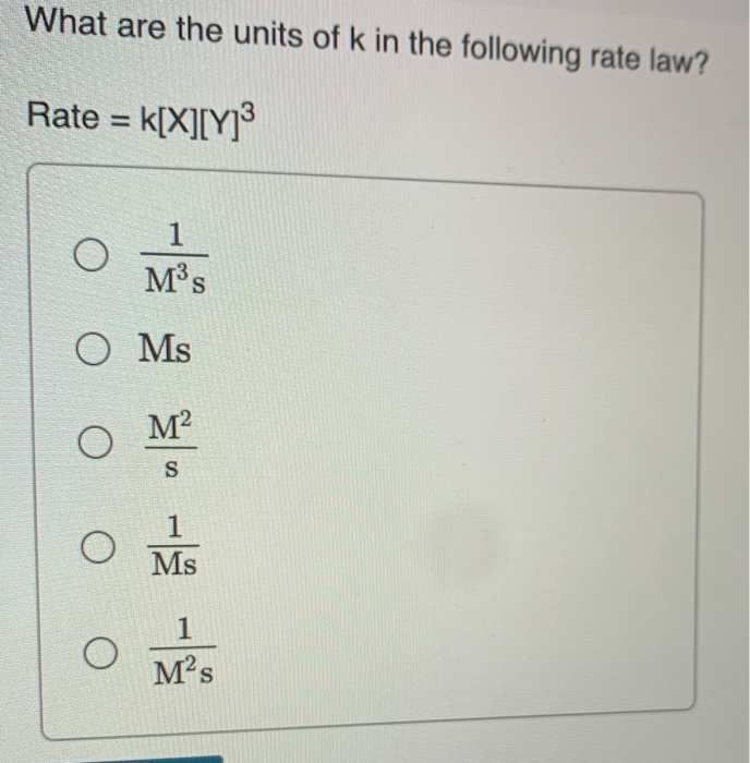 Solved What are the units of k in the following rate law? | Chegg.com