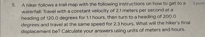 Solved 5. A hiker follows a trail map with the following | Chegg.com