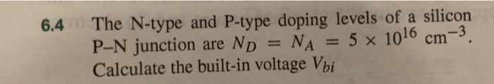 Solved 6.4 The N-type and P-type doping levels of a silicon | Chegg.com