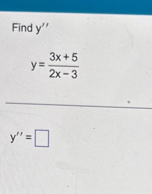 Solved Find y′′ y=2x−33x+5Find t(4)(n) for the function | Chegg.com