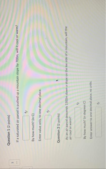 Solved Question 1 ( 2 points) If a saturated air parcel is | Chegg.com