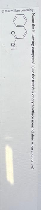 Solved Name the following compound. (use the trans/cis or | Chegg.com