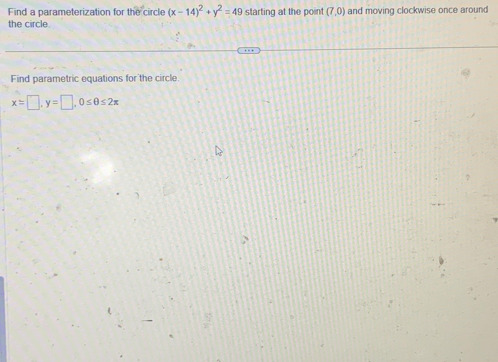 Solved Find a parameterization for the circle (x-14)2+y2=49 | Chegg.com