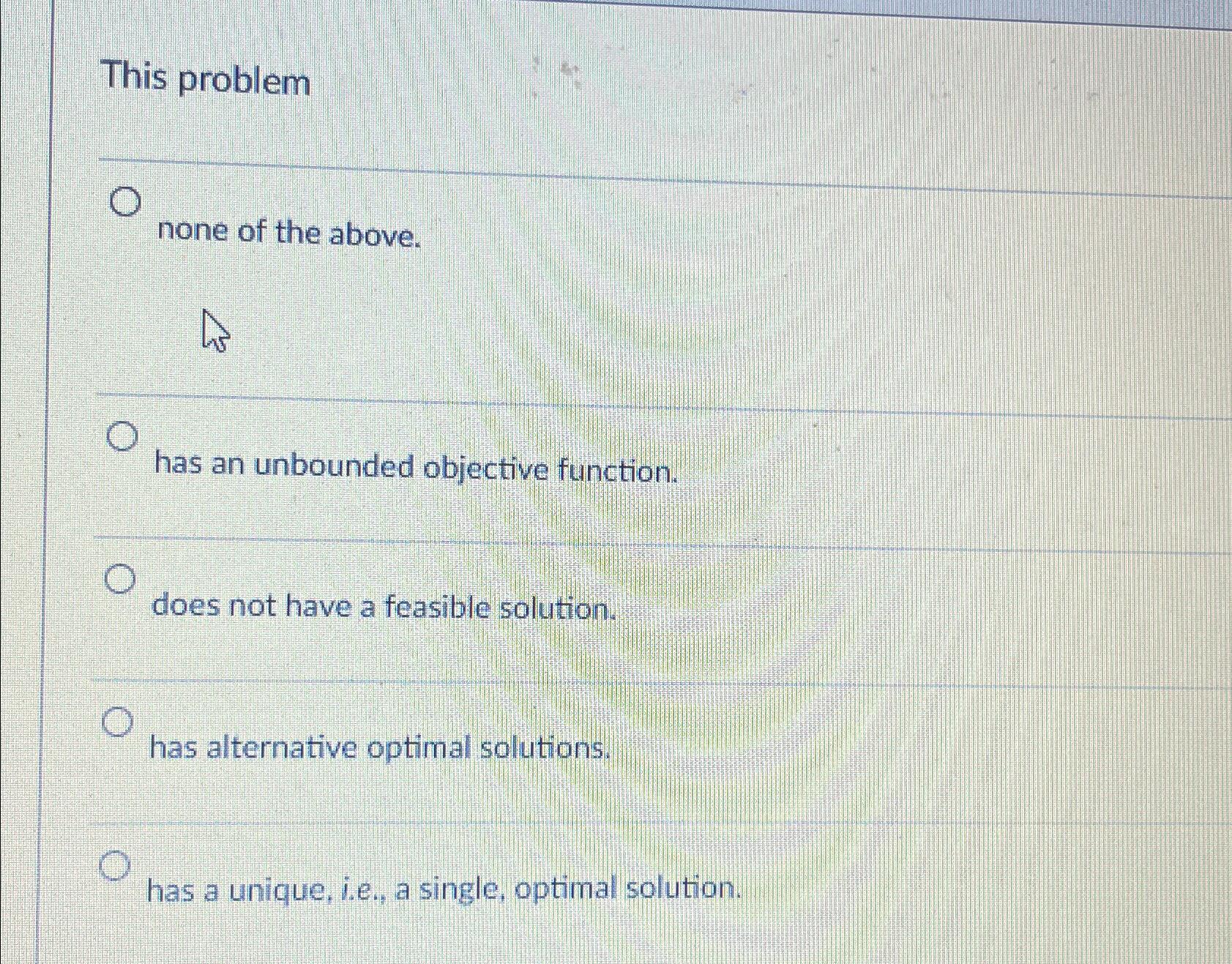 Solved This problemnone of the above.has an unbounded | Chegg.com