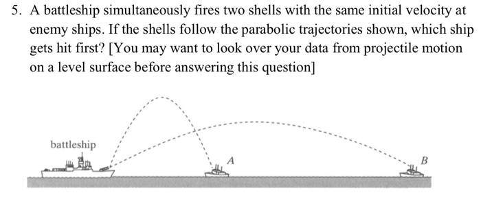 Solved 5. A battleship simultaneously fires two shells with | Chegg.com
