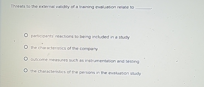 Solved Threats to the external validity of a training | Chegg.com