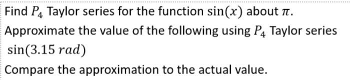 Solved Find P4 Taylor series for the function sin(x) about | Chegg.com