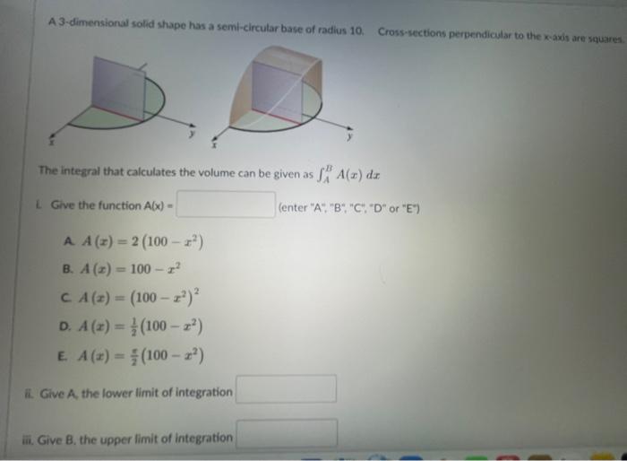 [Solved]: A 3-dimensional solid shape has a semb-circular b