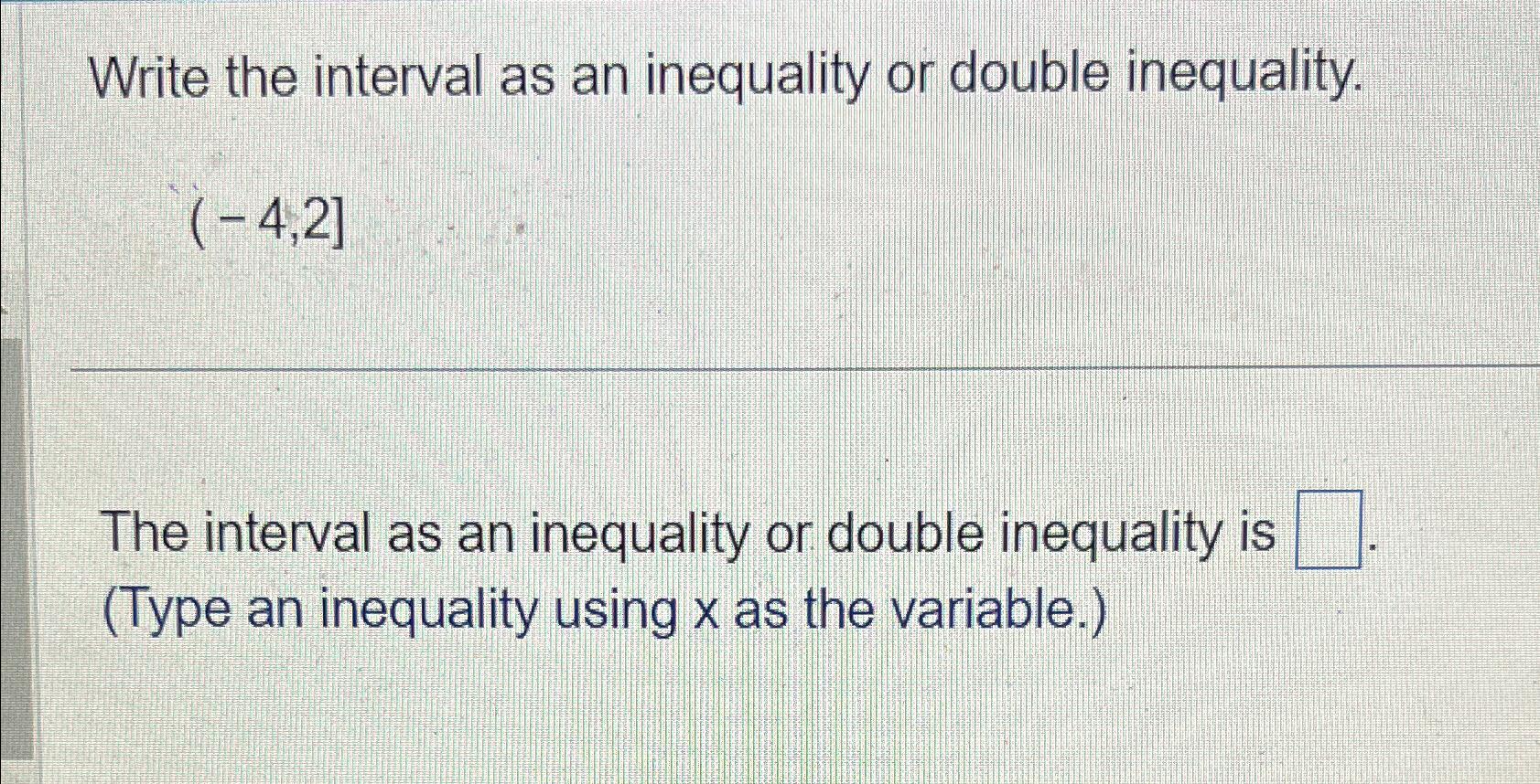 Solved Write the interval as an inequality or double | Chegg.com