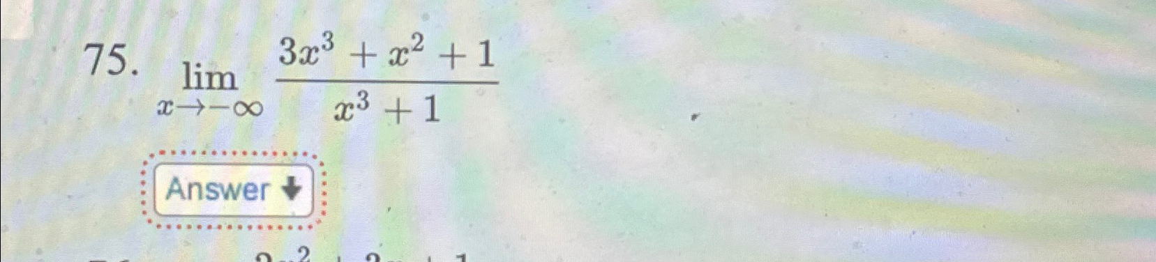 Solved limx→-∞3x3+x2+1x3+1 ﻿Find the indicated limit | Chegg.com