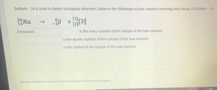 Solved Sodium-24 is used to detect circulatory disorders. | Chegg.com