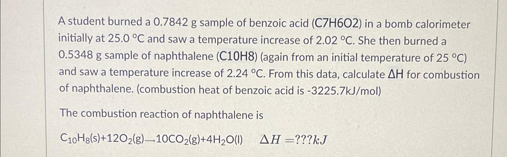 Solved A student burned a 0.7842g ﻿sample of benzoic acid | Chegg.com