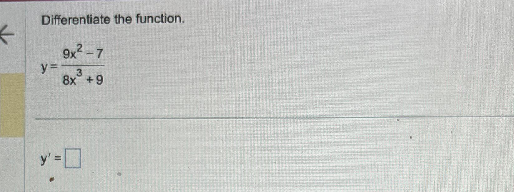 Solved Differentiate the function.y=9x2-78x3+9y'= | Chegg.com
