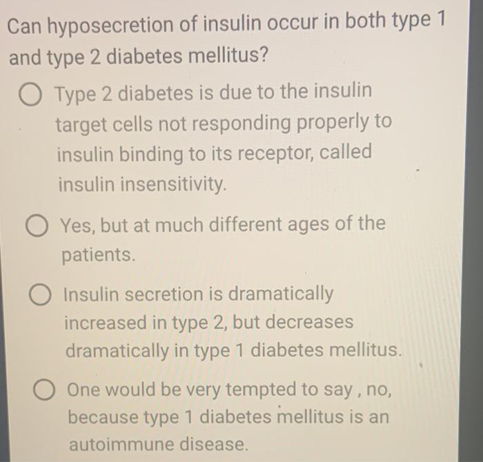 Solved Can hyposecretion of insulin occur in both type 1 and | Chegg.com