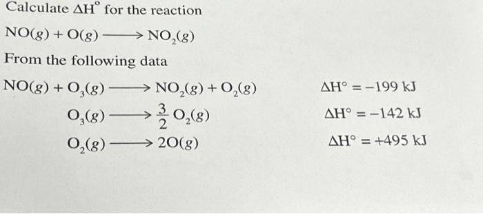 Solved Calculate AH for the reaction NO(g) + O(g)- → NO₂(g) | Chegg.com
