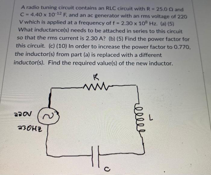 Solved A radio tuning circuit contains an RLC circuit with R | Chegg.com