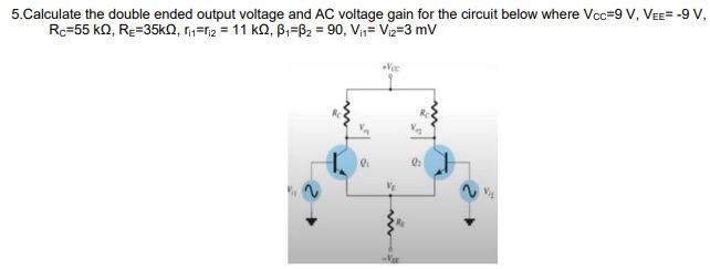Solved 5.Calculate the double ended output voltage and AC | Chegg.com