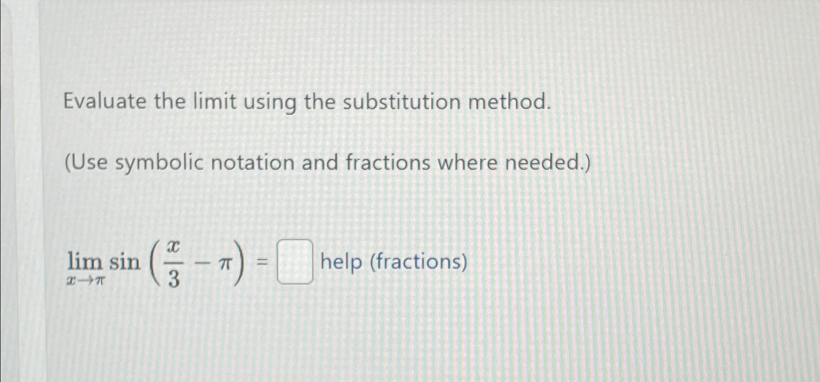 Solved Evaluate the limit using the substitution method.(Use | Chegg.com
