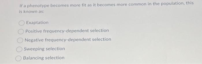Solved If a phenotype becomes more fit as it becomes more | Chegg.com