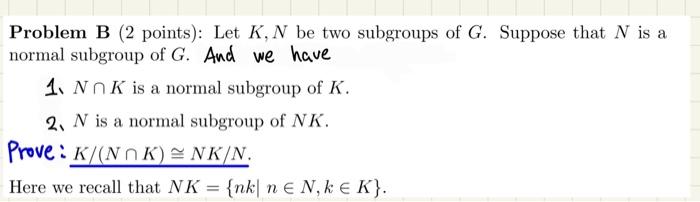 Solved Problem B (2 points): Let K,N be two subgroups of G. | Chegg.com