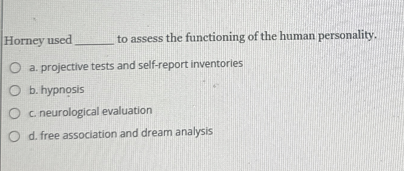 Solved Horney used q, ﻿to assess the functioning of the | Chegg.com