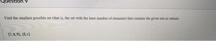 Solved Find the smallest possible set (that is, the set with | Chegg.com