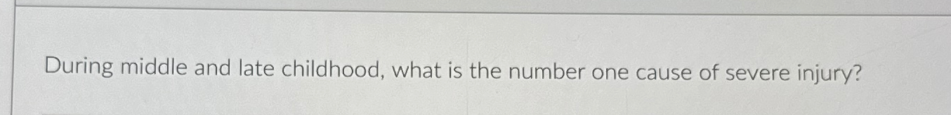 Solved During middle and late childhood, what is the number | Chegg.com