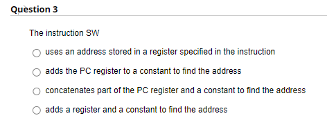 Solved Question 3The instruction SWuses an address stored in | Chegg.com