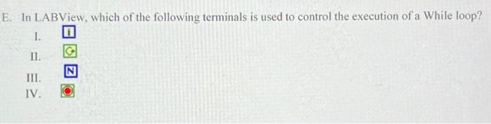 Solved E. In LABView, which of the following terminals is | Chegg.com