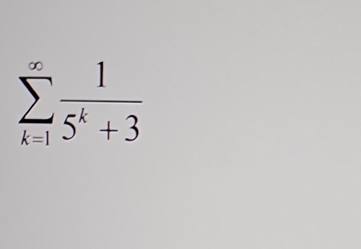 Solved ∑k=1∞5k+31 | Chegg.com