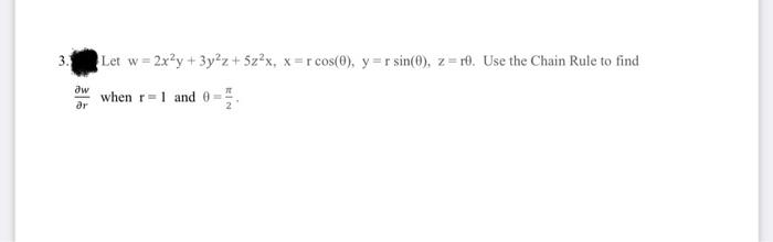 Solved 3. Let w=2x2y+3y2z+5z2x,x=rcos(θ),y=rsin(θ),z=rθ. Use | Chegg.com