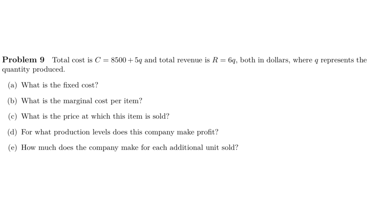 Solved Problem 9 ﻿Total cost is C=8500+5q ﻿and total revenue | Chegg.com