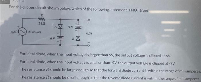 Solved For the clipper circuit shown below, which of the | Chegg.com