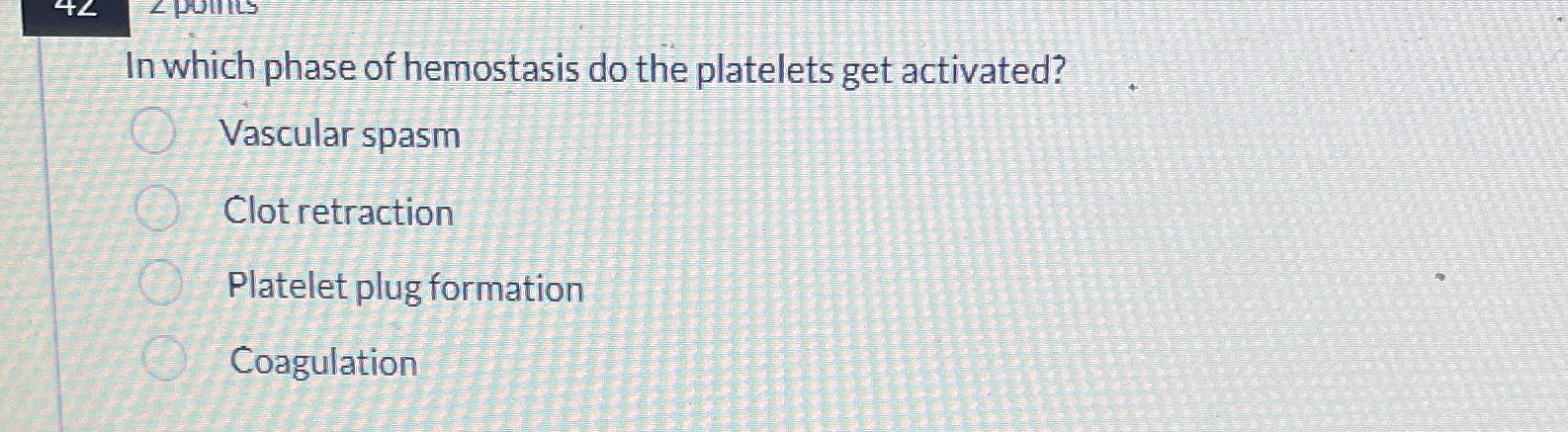 Solved In which phase of hemostasis do the platelets get | Chegg.com