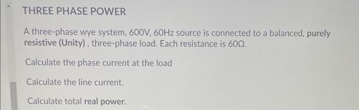 Solved THREE PHASE POWER A three-phase wye system, 600V, | Chegg.com
