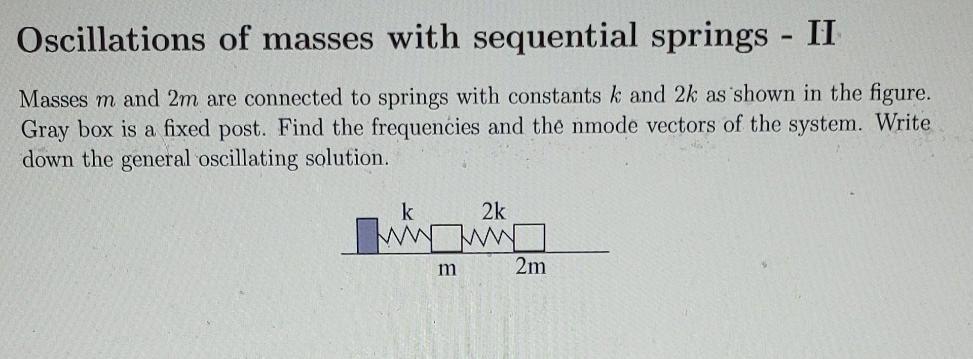 Oscillations of masses with sequential springs - II | Chegg.com