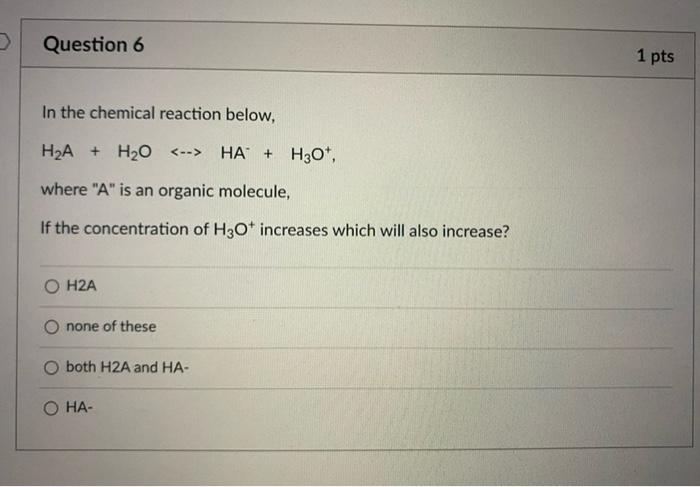 Solved Question 5 1 pts In the chemical reaction below, H2A | Chegg.com