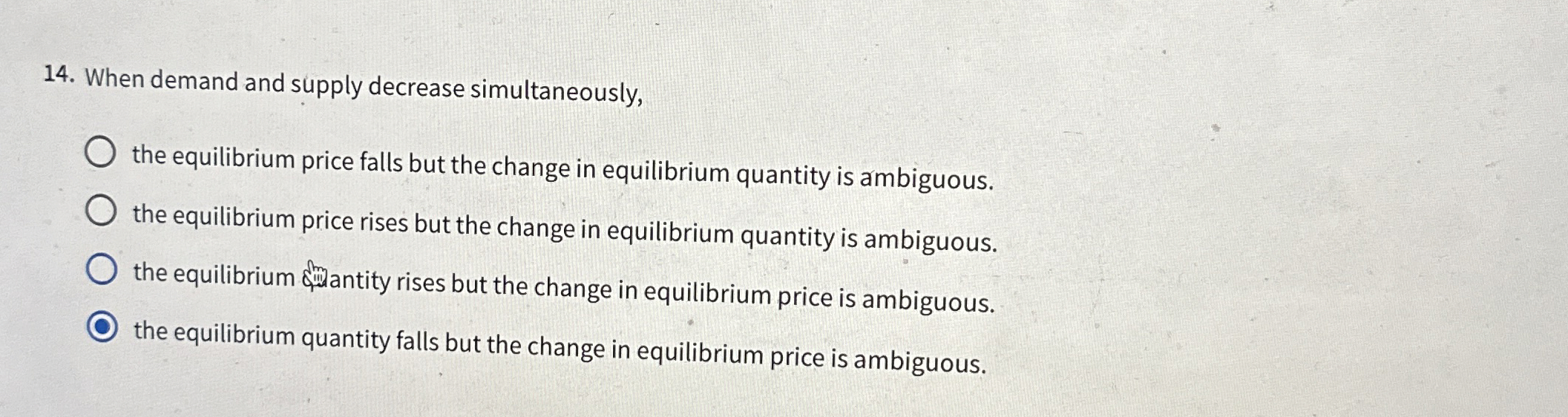 Solved When demand and supply decrease simultaneously,the | Chegg.com