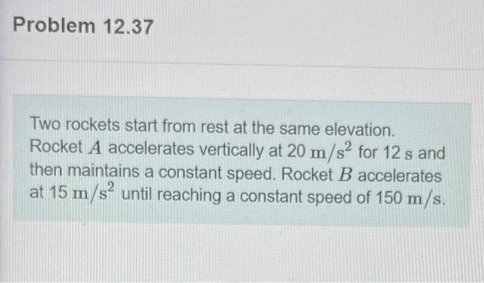 Solved Problem 12.37 Two rockets start from rest at the same | Chegg.com