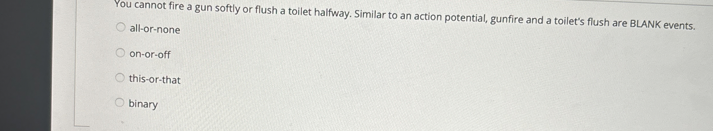 Solved You cannot fire a gun softly or flush a toilet | Chegg.com