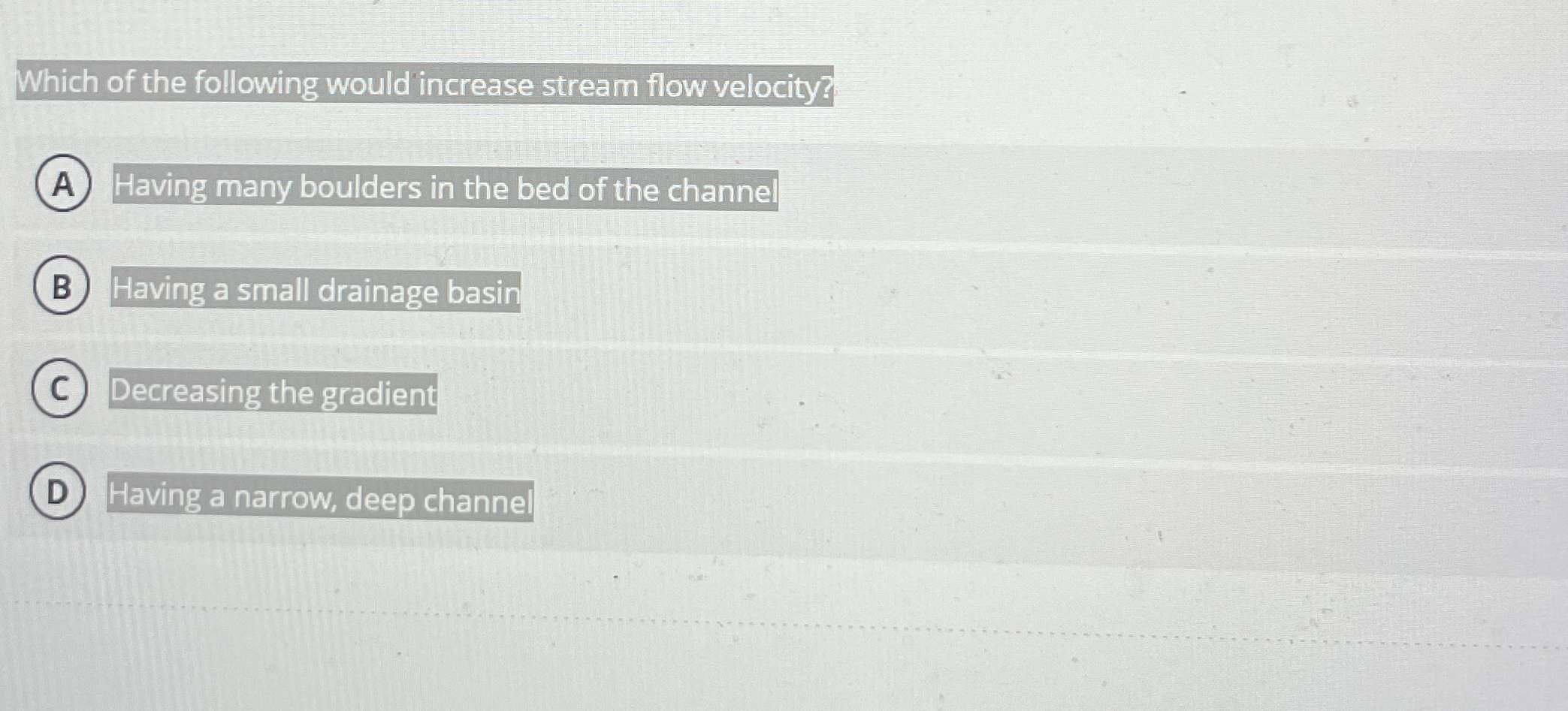 Solved Which of the following would increase stream flow | Chegg.com